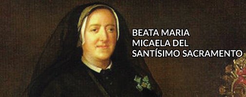 Santa María Micaela del Santísimo Sacramento – Minutos De Amor