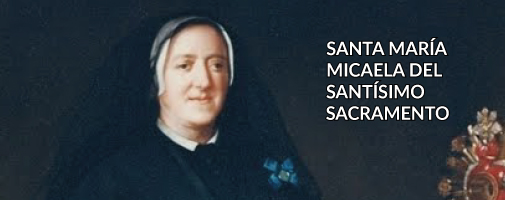 Santa María Micaela del Santísimo Sacramento – Minutos De Amor